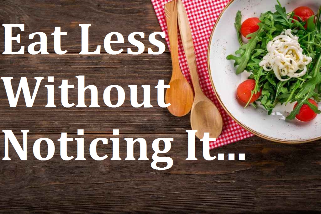 10 Simple Ways To Eat Less Without Noticing - Sajha Entertainment